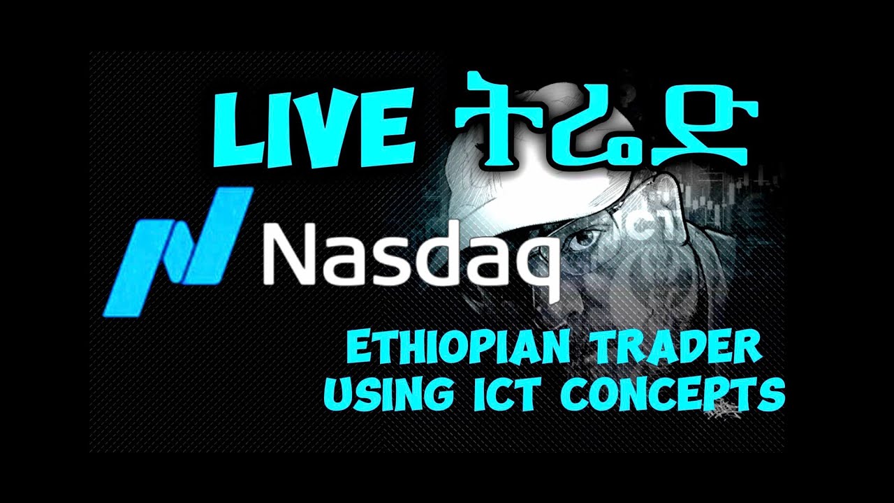 ኢትዮጵያዊ Trader Trading Nasdaq using ICT concepts. - YouTube