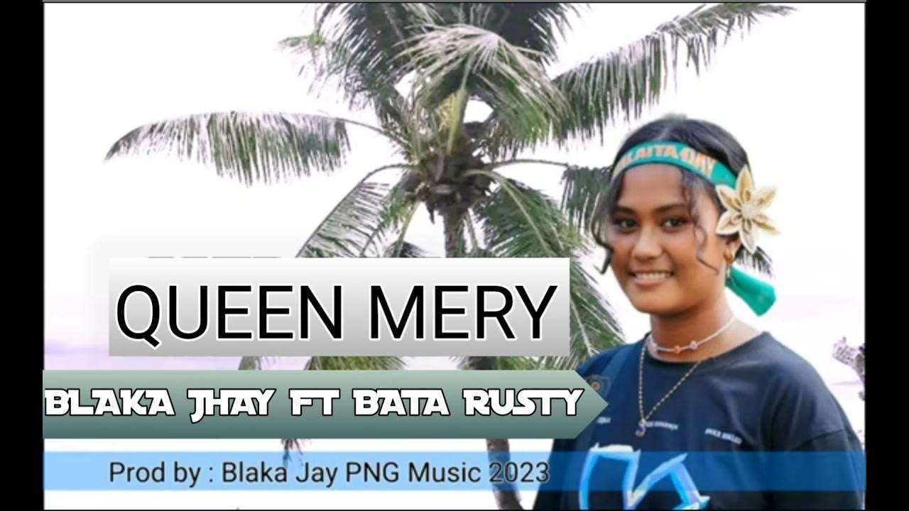 QUEEN MERY BLAKA JHAY FT BATA RUSTY PORDZ BY Blaka Jhay PNG MUSIC 2023 - YouTube