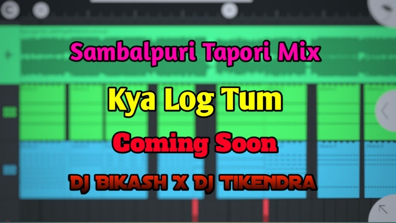 Kya Log Tum Sambalpuri Tapori Mix Flp Flm Project Coming Soon Dj Bikash ...