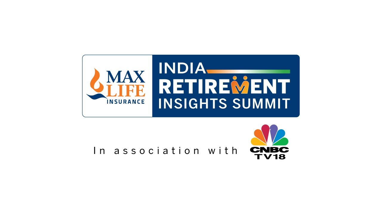 India Retirement Insights Summits | Max Life Insurance | CNBC-TV18 ...