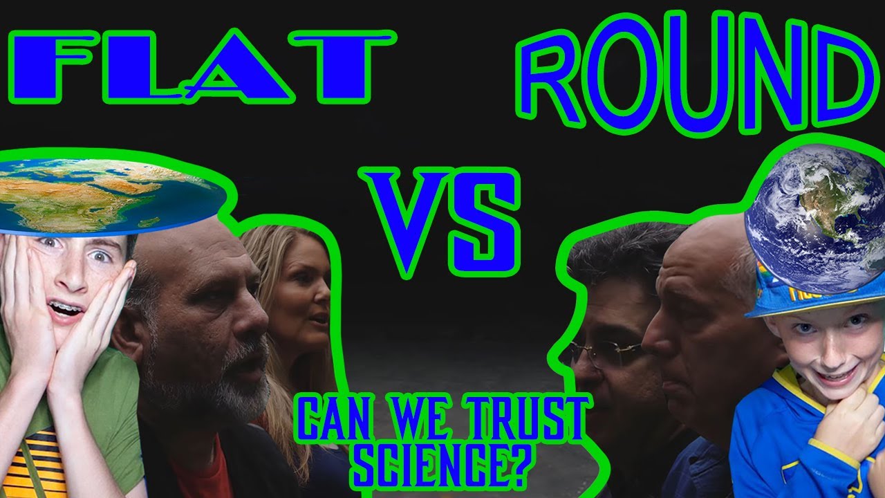 Flat Earthers VS Round Earthers | Can We Trust Science? - YouTube