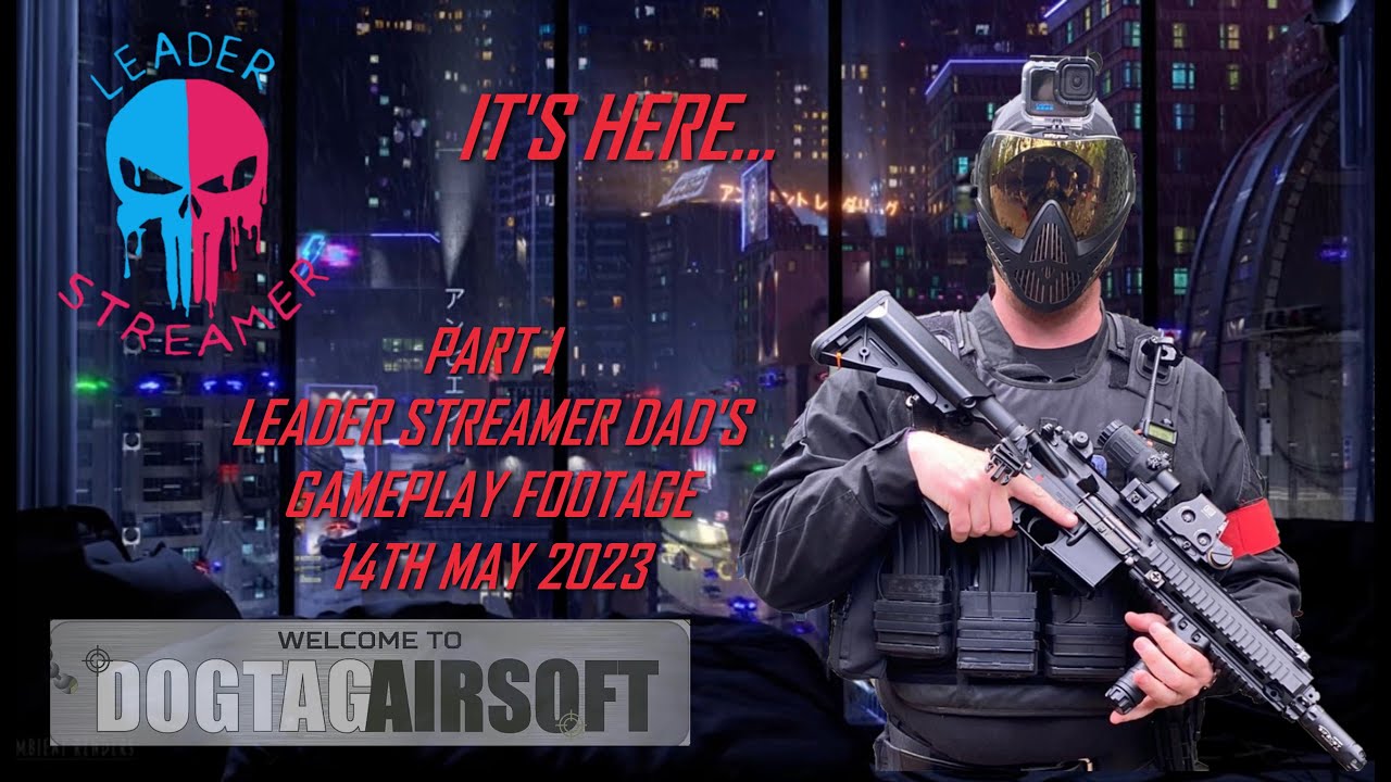 Part 1 - Leader Streamer Dad's Gameplay footage from Dogtag Airsoft ...