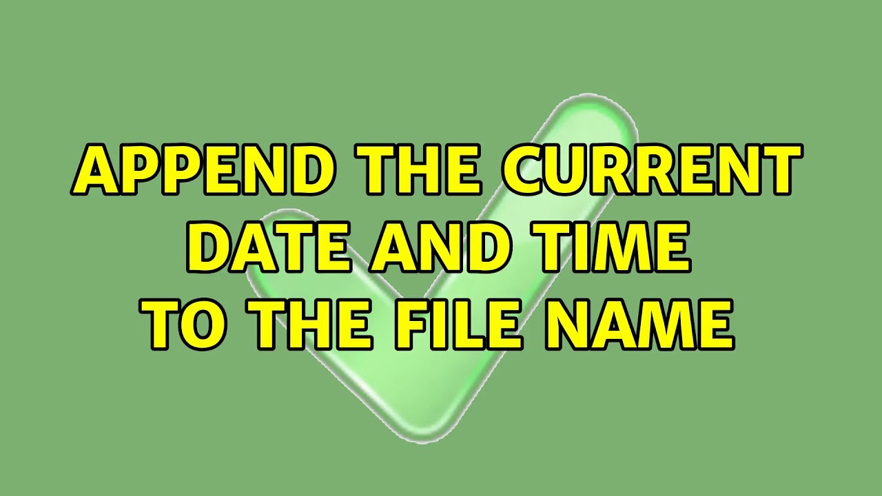 Append the current date and time to the file name (3 Solutions!!) - YouTube