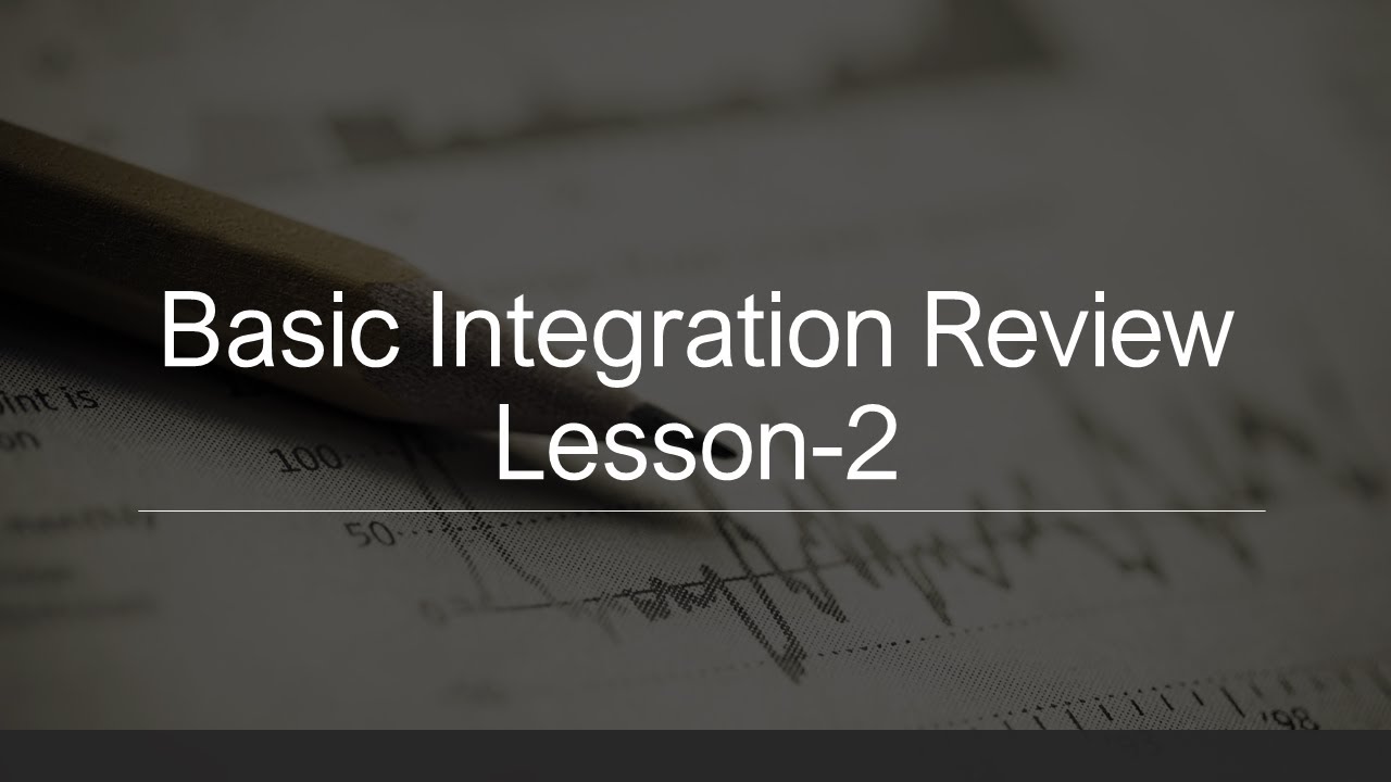 Basic Integration Review - Lesson-2 - YouTube