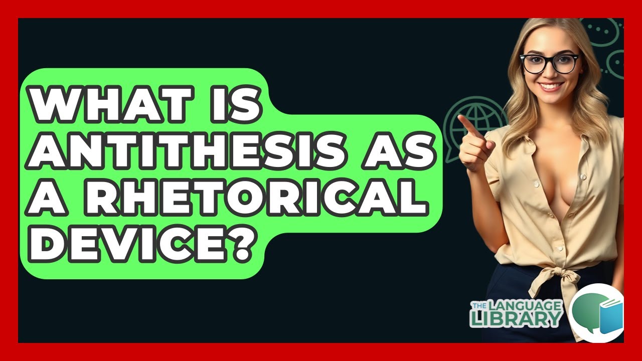 What Is Antithesis As A Rhetorical Device? - The Language Library - YouTube