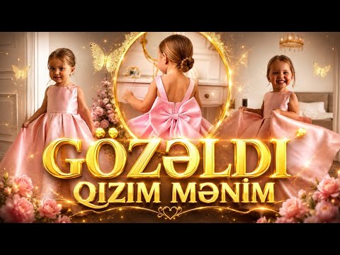 Gözəldi Qızım Mənim Ayım Ulduzum Mənim - Dilara (Qızım Mahnısı Yeni)