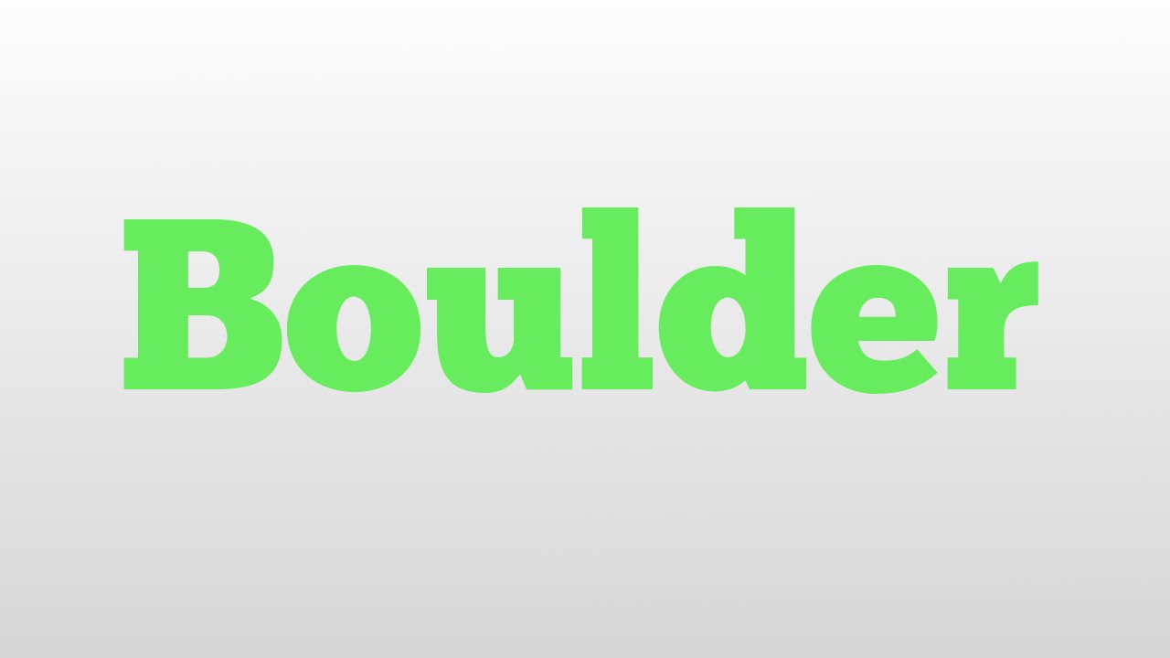 Boulder meaning and pronunciation - YouTube