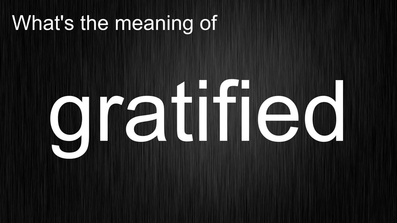 What's the meaning of "gratified", How to pronounce gratified? - YouTube