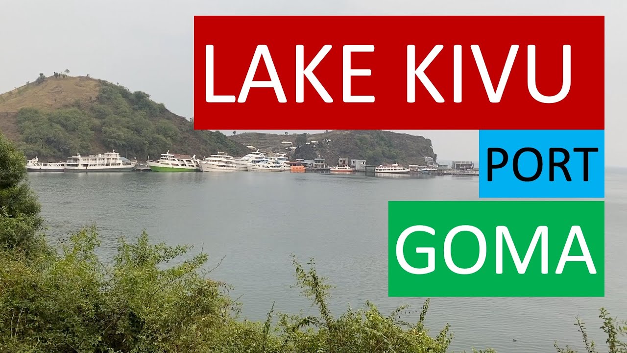 GOMA: LAKE KIVU PORT (Goma: Au Port du Lac Kivu) - YouTube