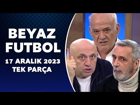 Beyaz Futbol 17 Aralık 2023 Tek Parça