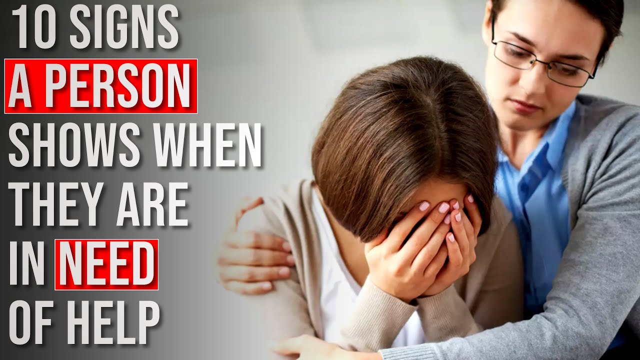 10 Signs a Person Shows When They Are In Need Of Help - YouTube