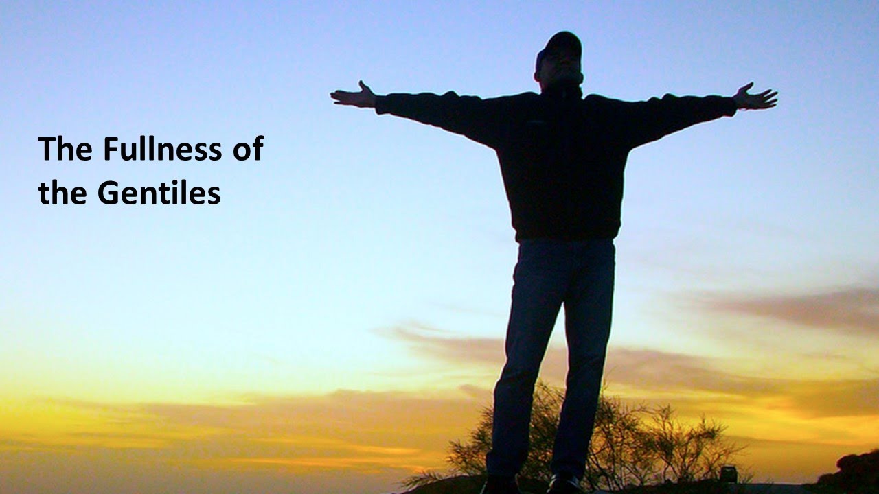 The Fullness of the Gentiles #gospel #kingdomofgod #gentiles - YouTube
