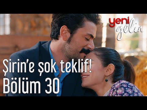Yeni Gelin 30. Bölüm - Şirin'e Şok Teklif!