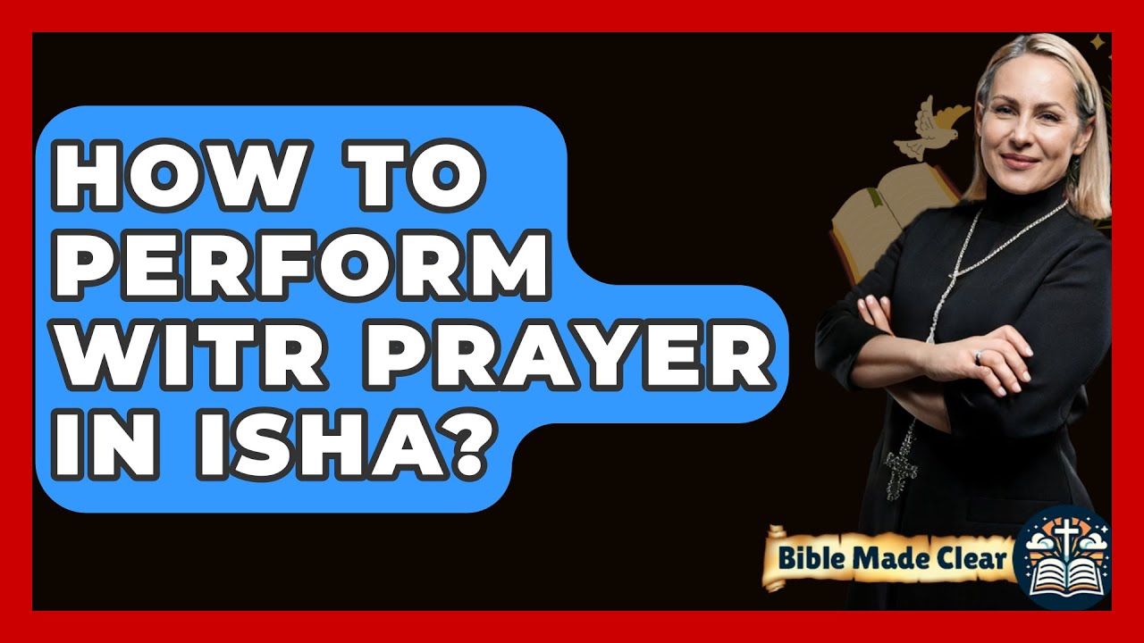 How To Perform Witr Prayer In Isha? - BibleMadeClear.com - YouTube
