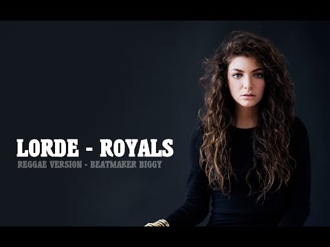 LORDE - ROYALS [ReggaeVersion]
