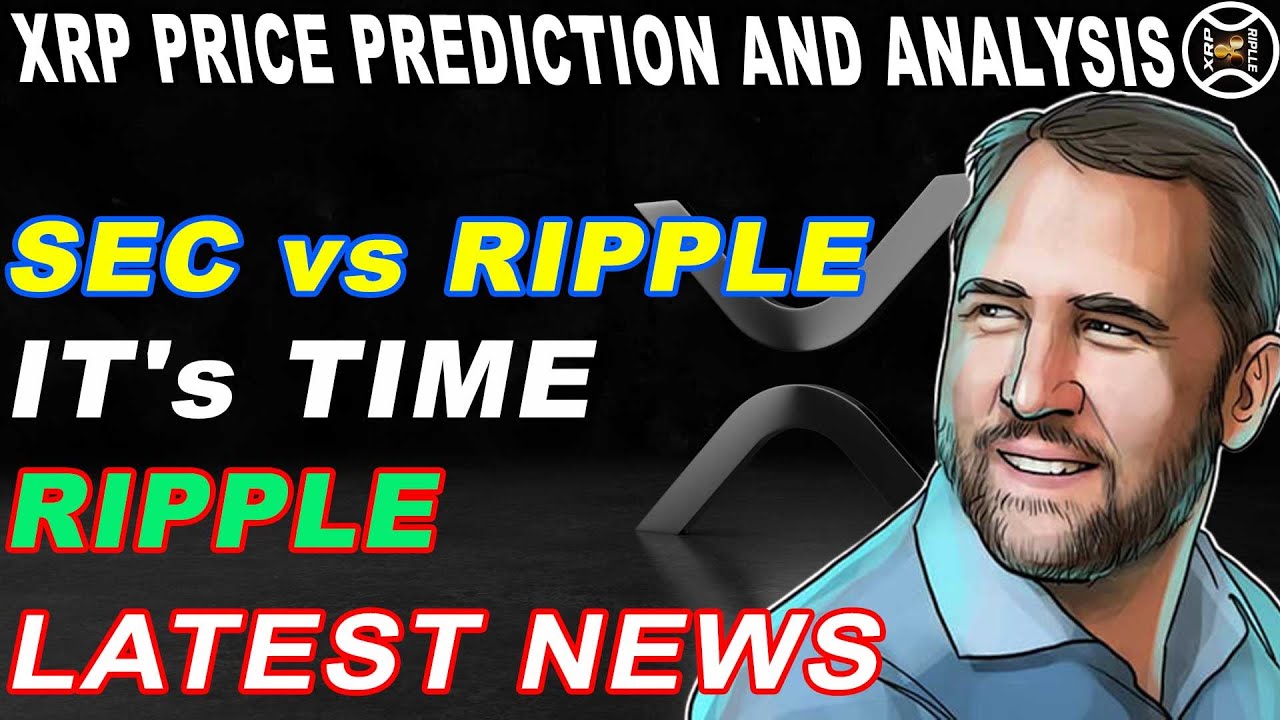 🔴SEC vs RIPPLE ! IT's TIME ! XRP NEWS UPDATE » RIPPLE LATEST NEWS ...