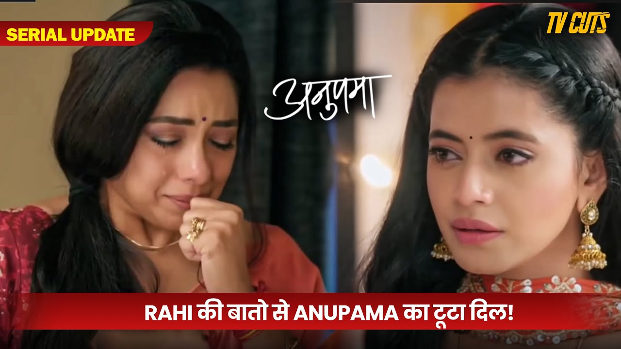 Rahi ने सुनाया Anupama को खरी खोटी, Prem परेशान! | Serial Update ...