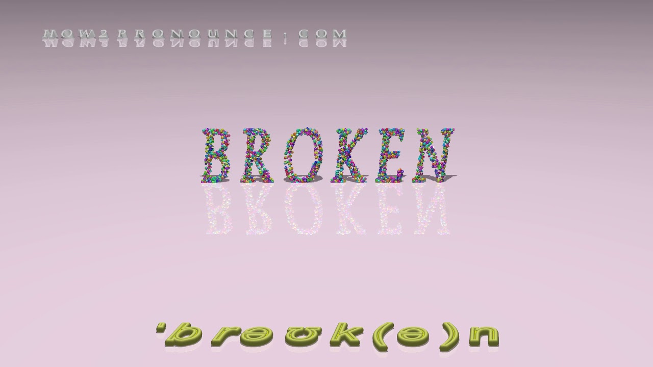 broken - pronunciation + Examples in sentences and phrases - YouTube