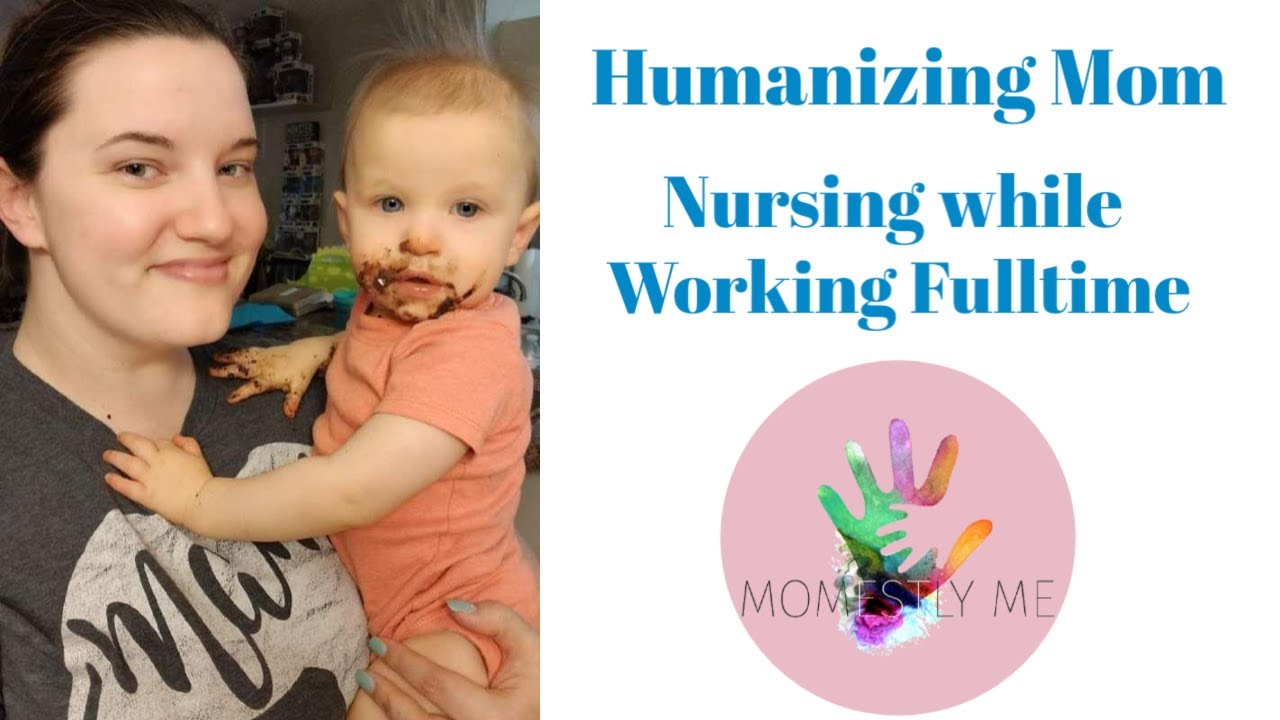 NURSING WHILE WORKING FULL TIME! | Humanizing Mom | Mom Life - YouTube