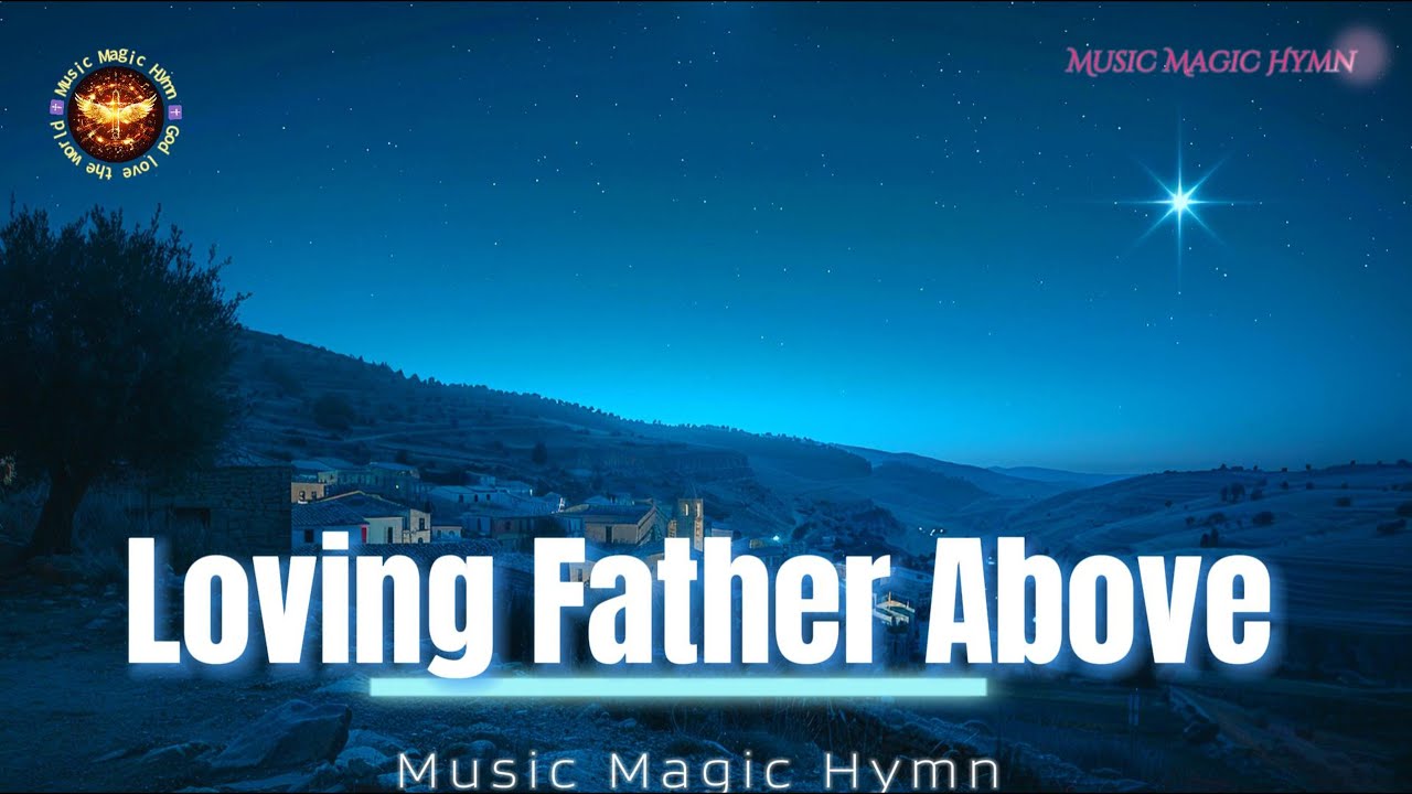 Loving Father Above - YouTube