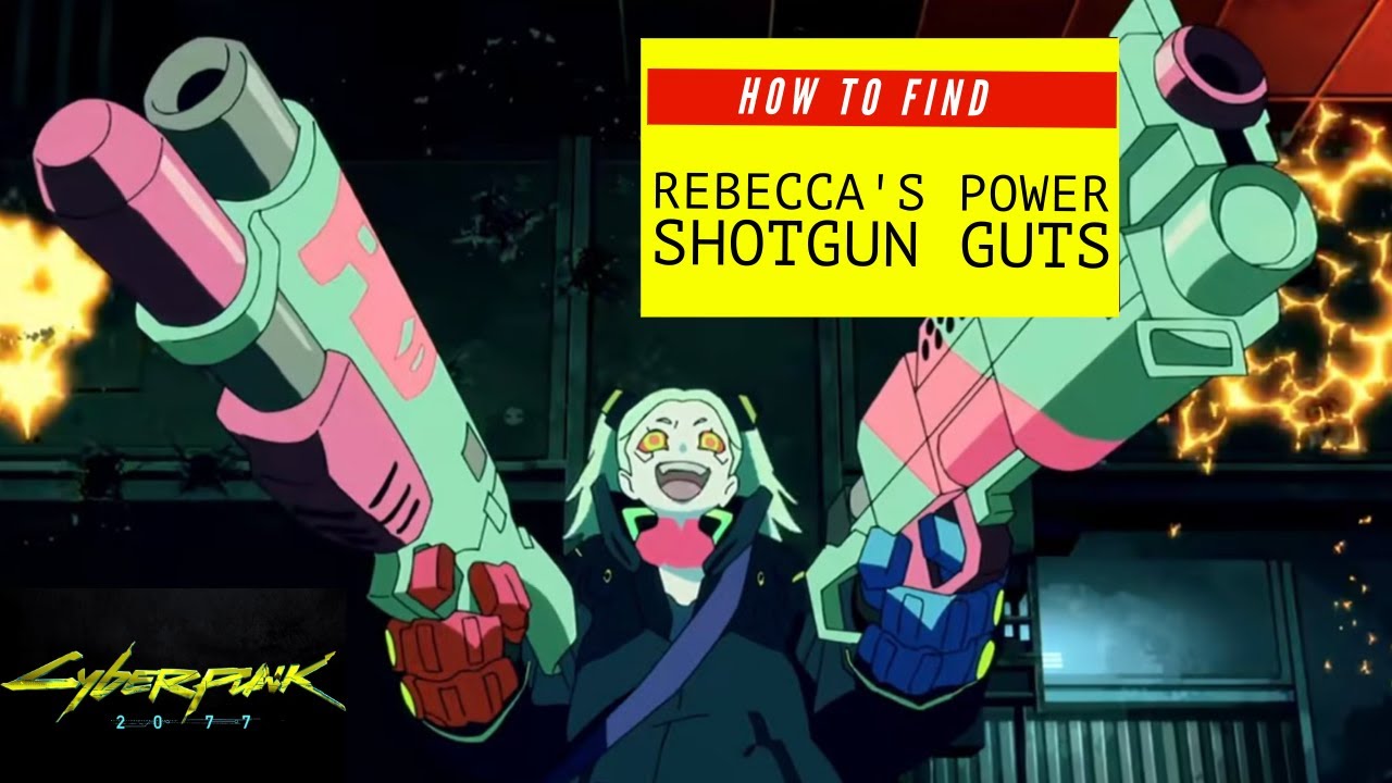 Rebecca's GUTS Shotgun from Edgerunners | How to Find the Power Shotgun ...