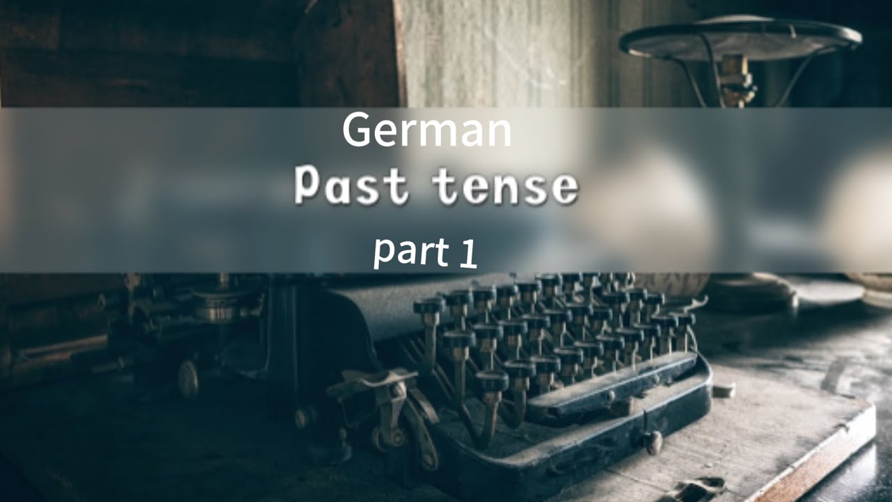past tense in German | part 1 | full video explained - YouTube