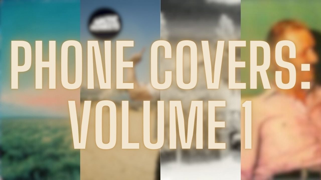 Phone Covers: Volume 1 - YouTube