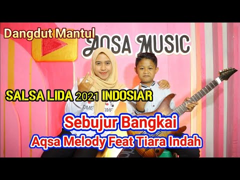 Sebujur Bangkai - Aqsa Melody Cilik feat SALSA LIDA 2021