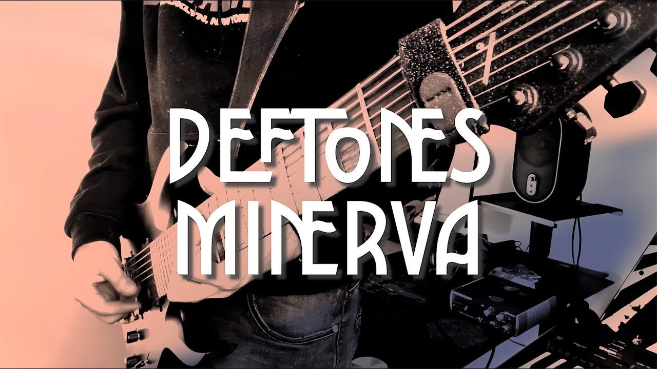 MINERVA / DEFTONES COVER / Guitar & Vocals - YouTube