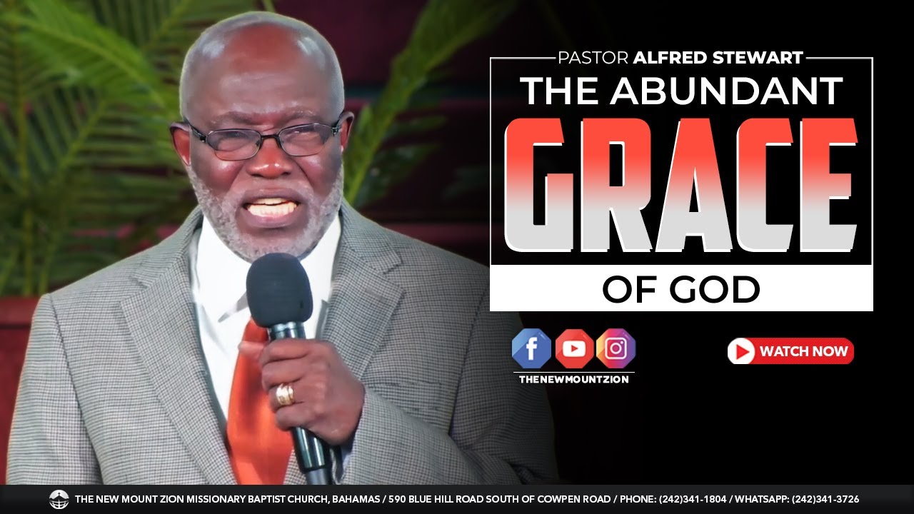 The Abundant Grace of God | Pastor Alfred Stewart | The New Mount Zion ...