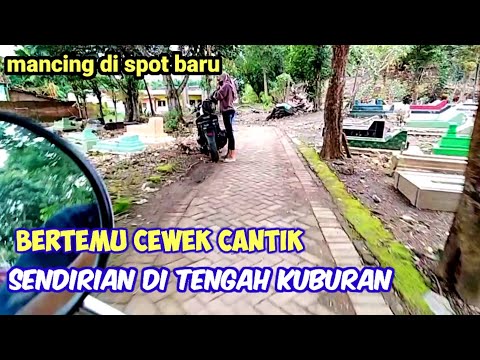 Mancing Liar,Bertemu cewek cantik sendirian ditengah kuburan