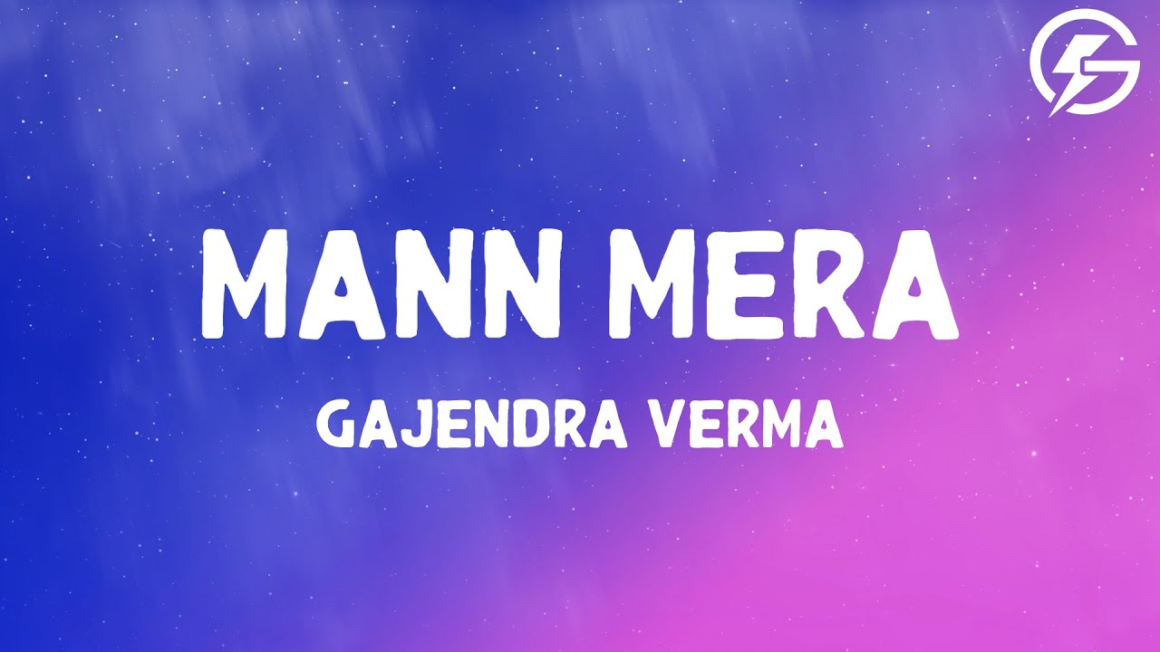 Gajendra Verma - Mann Mera (Lyrics) - YouTube