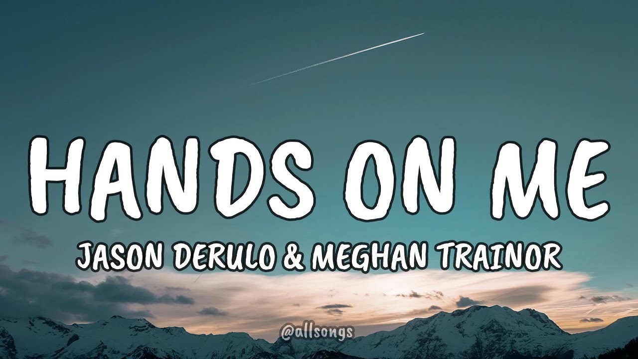 Jason Derulo & Meghan Trainor - Hands on Me (Lyric) - YouTube