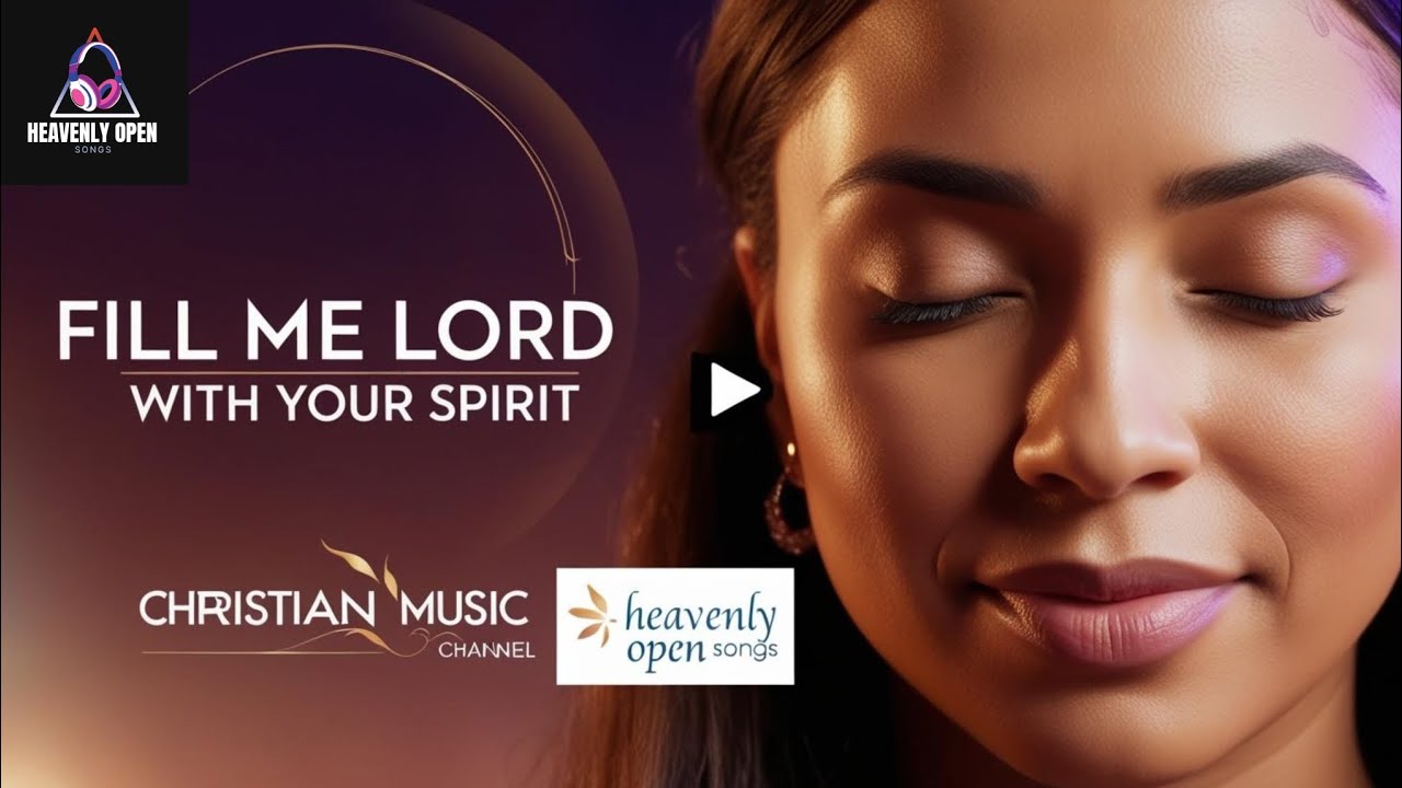 Fill me lord with your spirit - new worship trending song - Heavenly ...