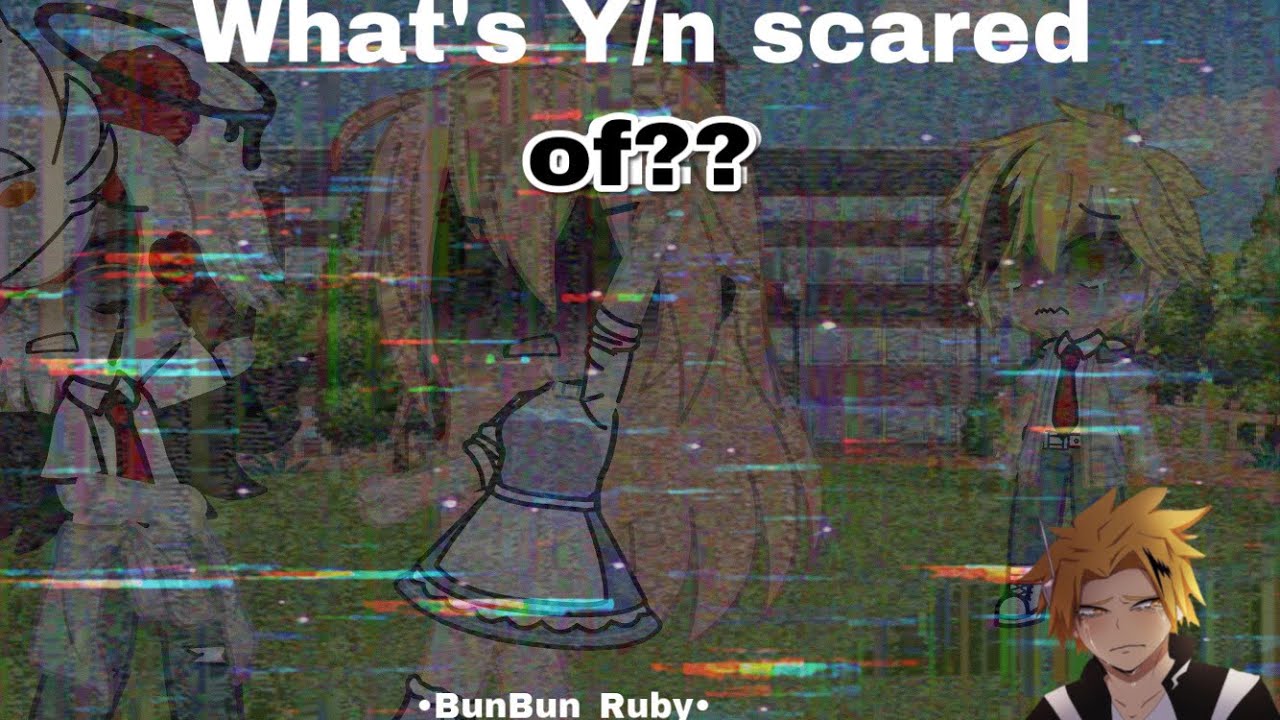 What’s Y/n scared of? || Y/n || Mha x Fnaf || Y/n Afton AU || - YouTube