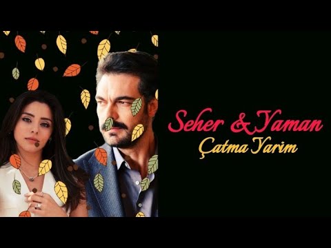 Seher & Yaman: Çatma Yarim 🎶