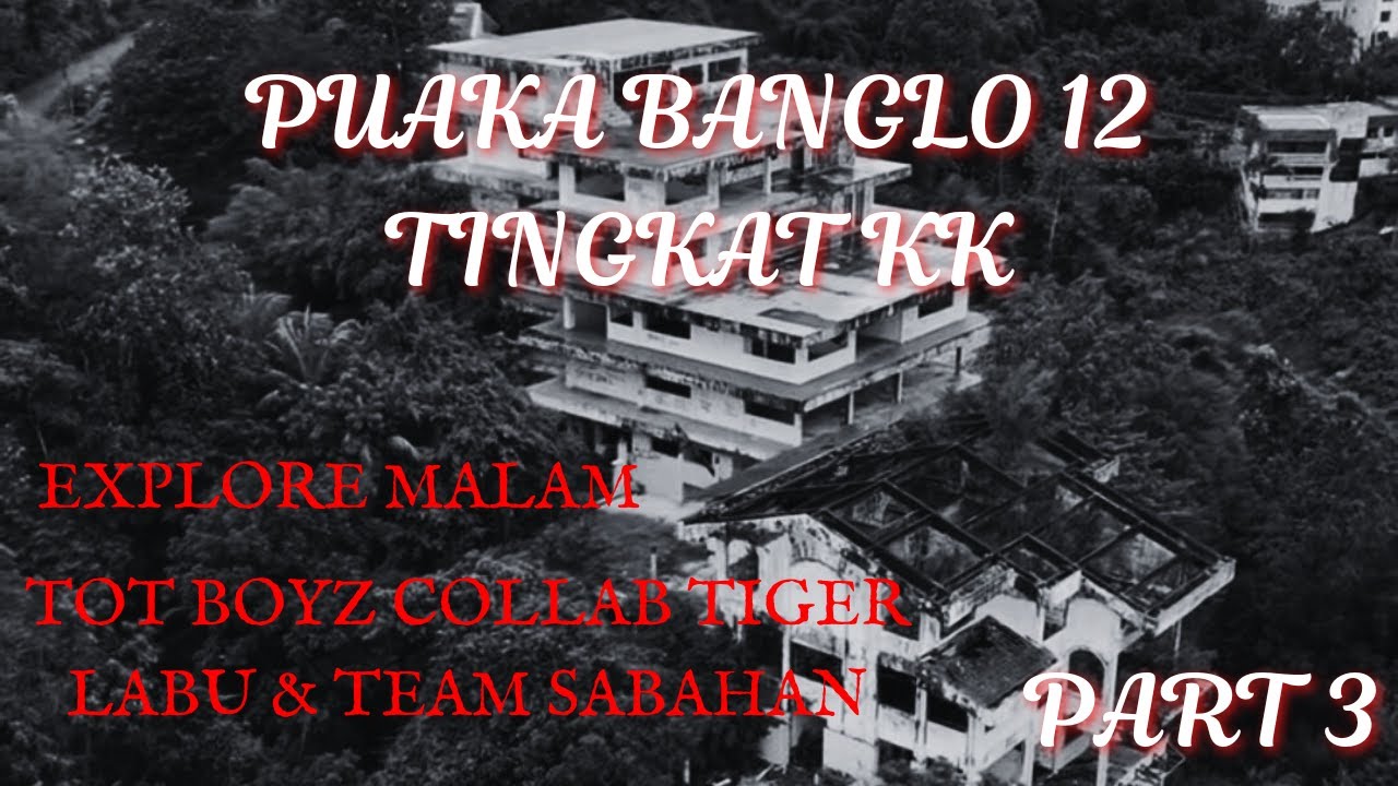 SERAM GILA (PUAKA BANGLO 12 TINGKAT KK) TOT BOYZ COLLAB TIGER LABU ...