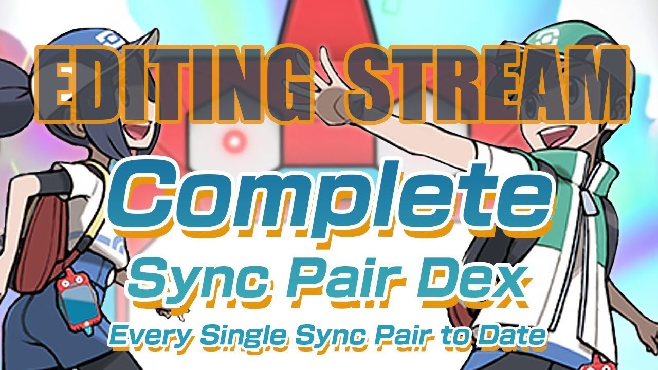 [Pokemon Masters EX] EDITING STREAM - COMPLETE SYNC PAIR DEX (before ...