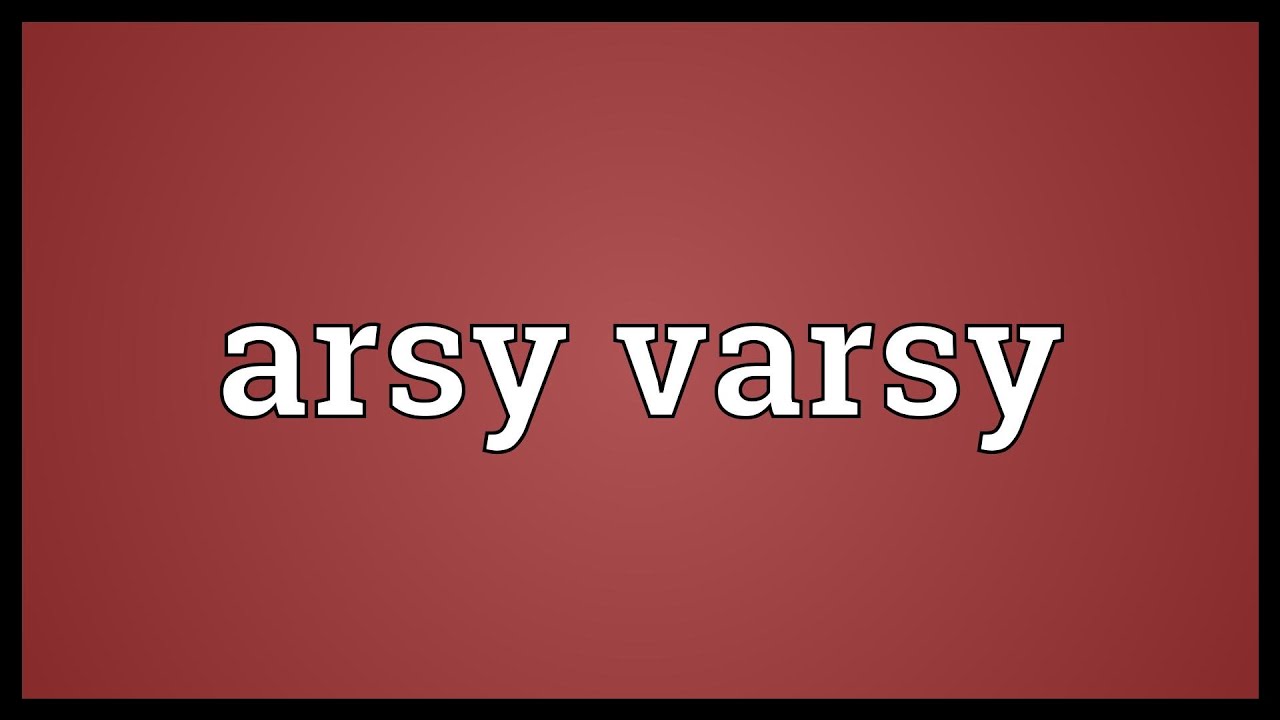 Arsy varsy Meaning - YouTube