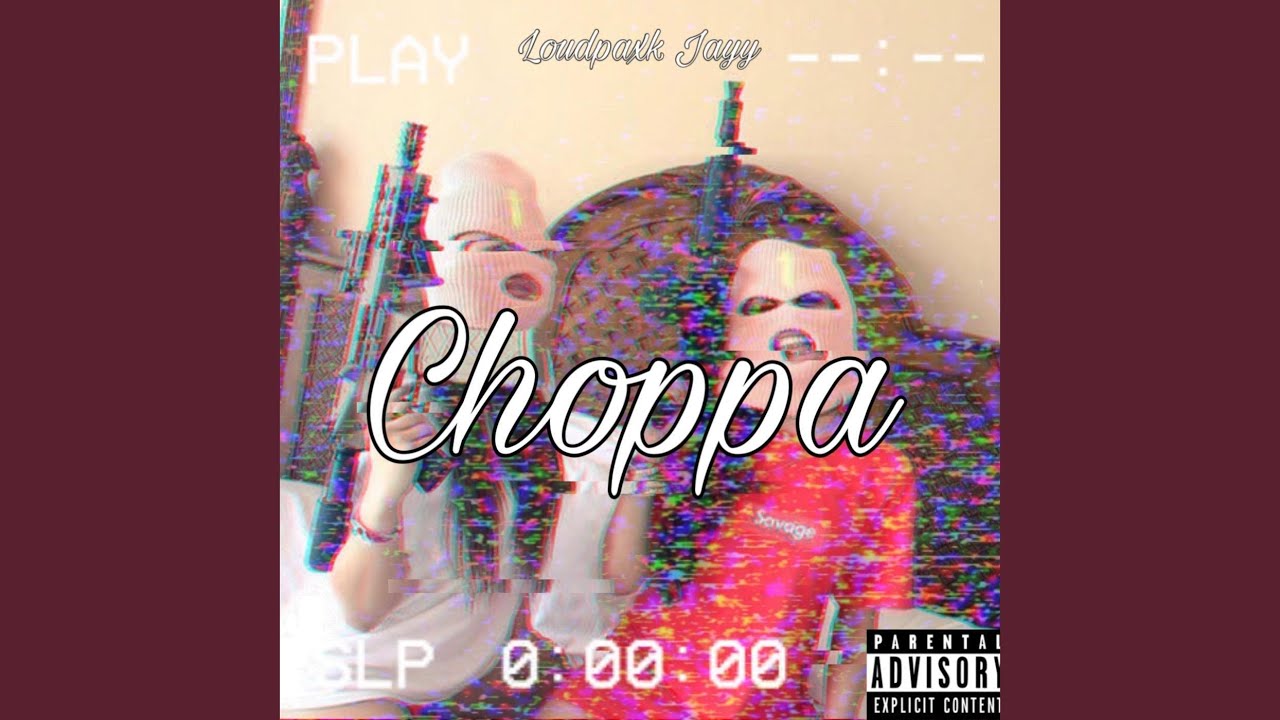 Choppa - YouTube