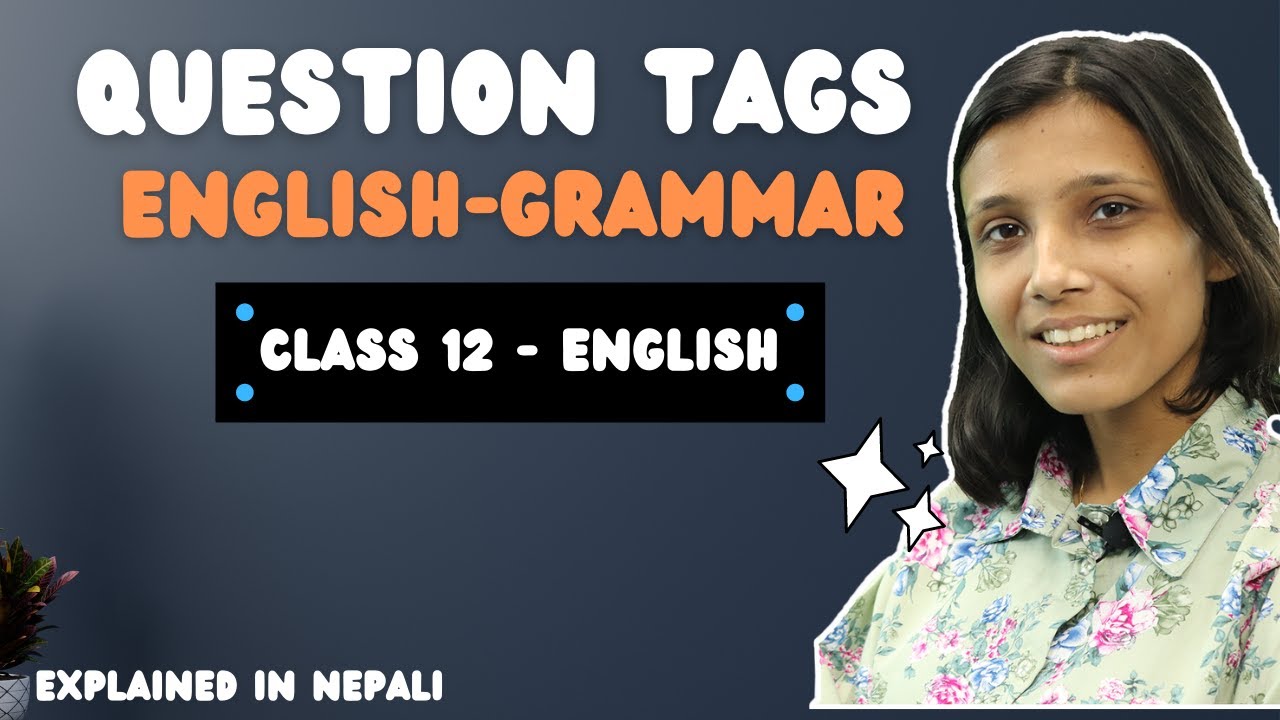 Question Tags In Nepali Class 12 English Grammar With Examples Question Tags In Nepali Class 12 English Grammar With Examples