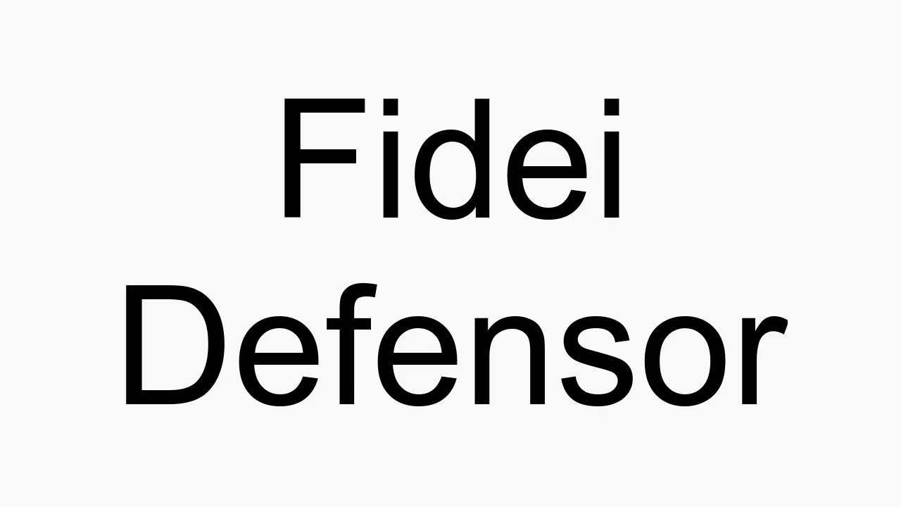 How to pronounce Fidei Defensor - YouTube