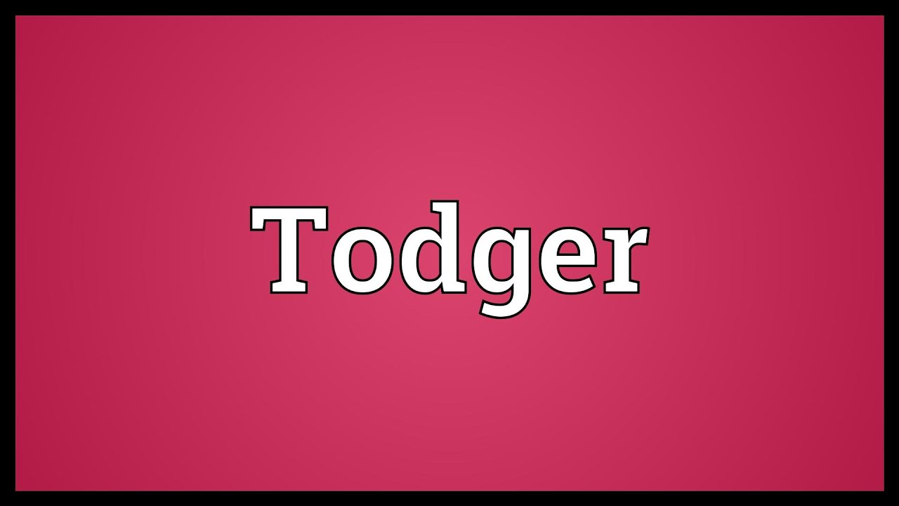 Todger Meaning - YouTube