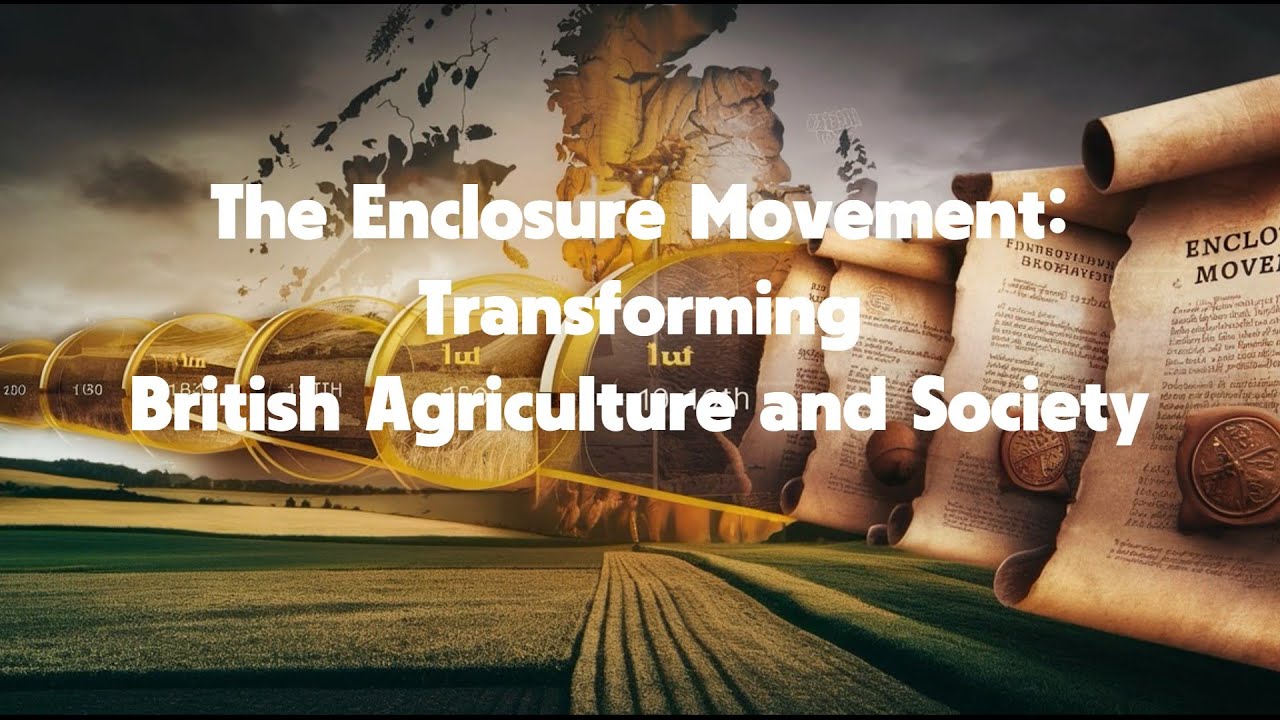 The Enclosure Movement: Transforming British Agriculture and Society ...