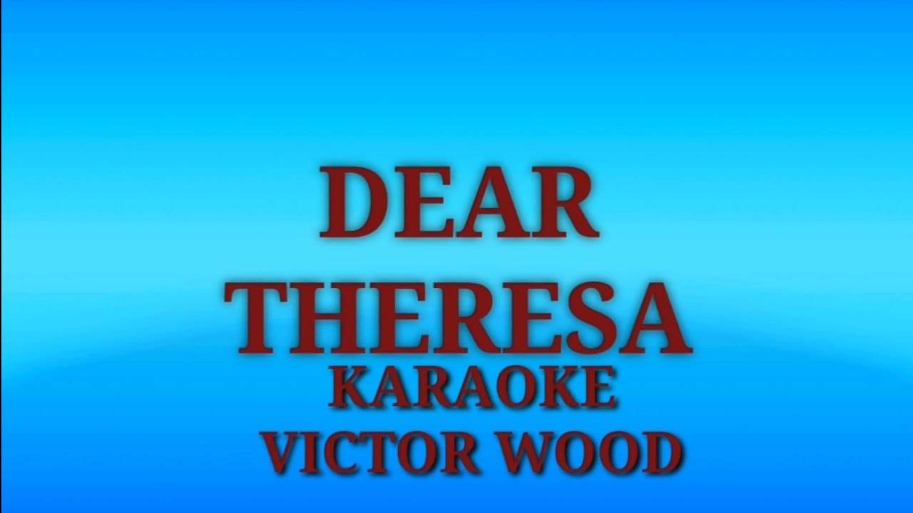 Dear theresa karaoke by victor wood - YouTube