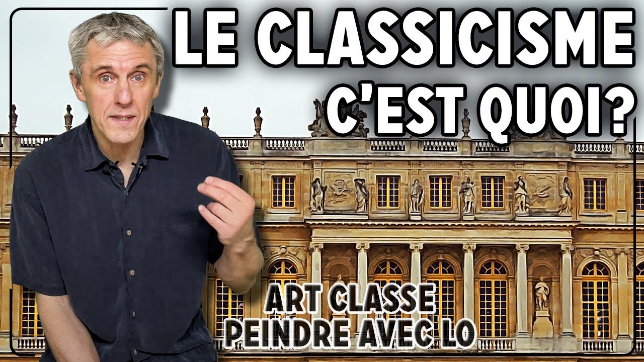 LE CLASSICISME, C'EST QUOI? (Art Classe Peindre avec Lo) - YouTube