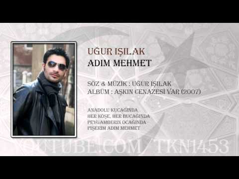 UĞUR IŞILAK - ADIM MEHMET (2007)