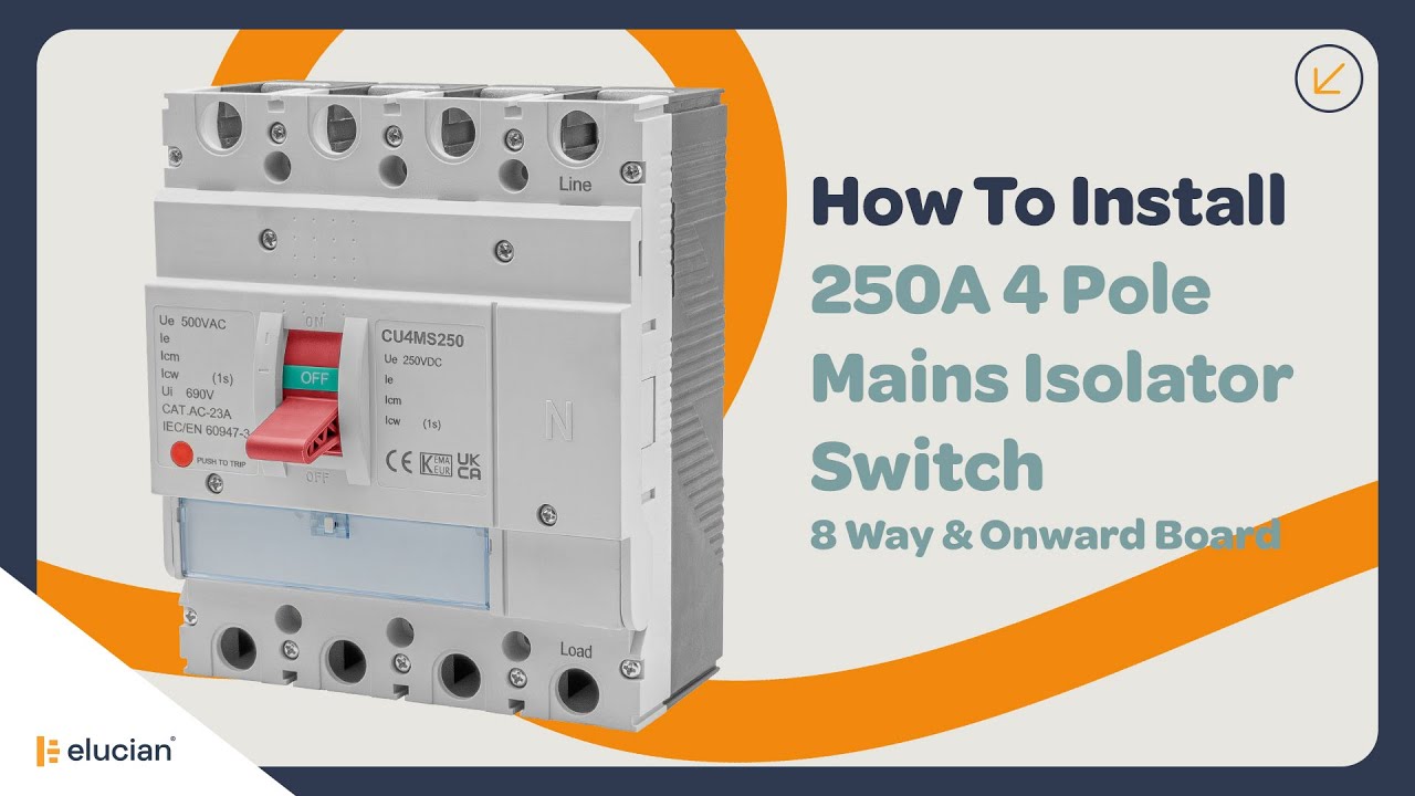 How To Install a 4 Pole 250A Mains Isolator Switch on an 8 Way and ...