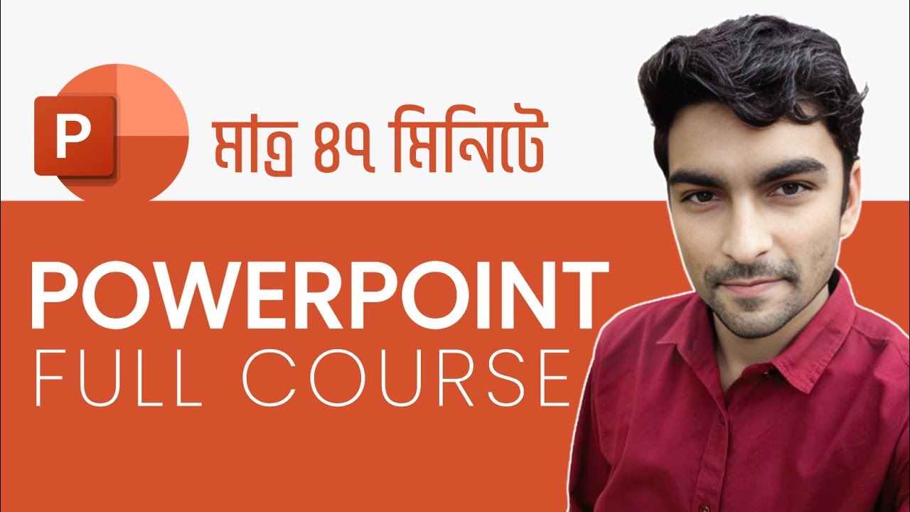 Microsoft Powerpoint In Just 47 Minutes Complete Powerpoint Tutorial In Bangla Youtube