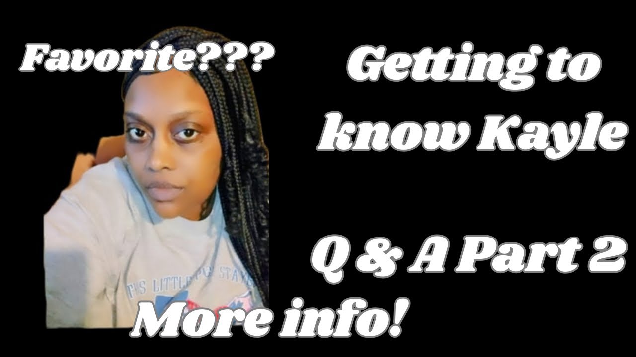 Getting to know Kayle more|Part 2 Q & A| - YouTube